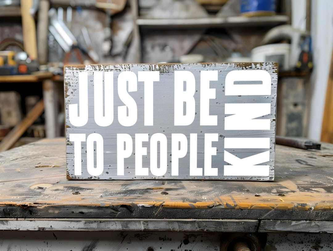 Just Be Kind to People Sign | Inspirational Wood Sign | Rustic Home ...