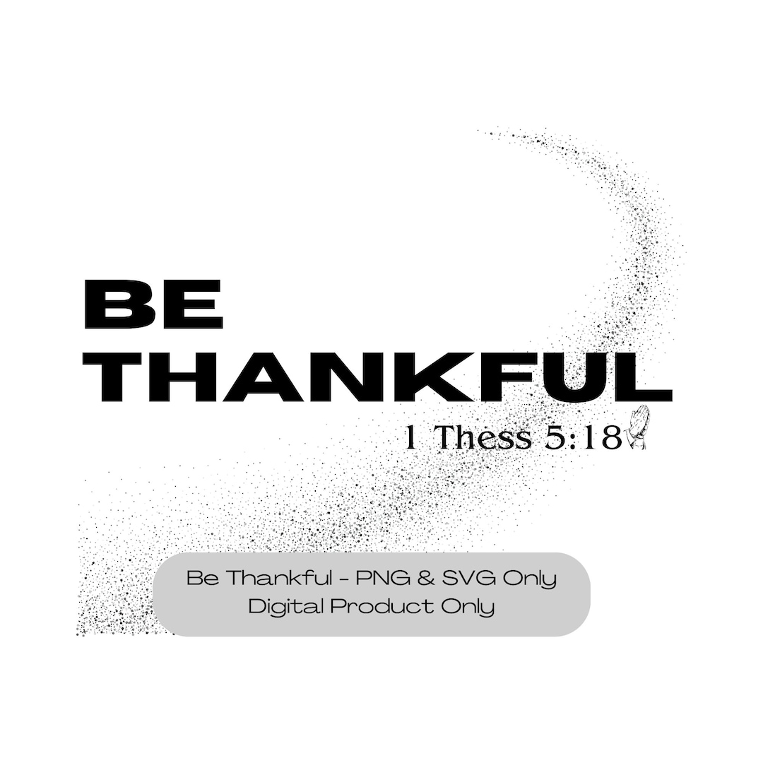 Be Thankful SVG, Grateful, Thankful, Biblical PNG, Godly ...