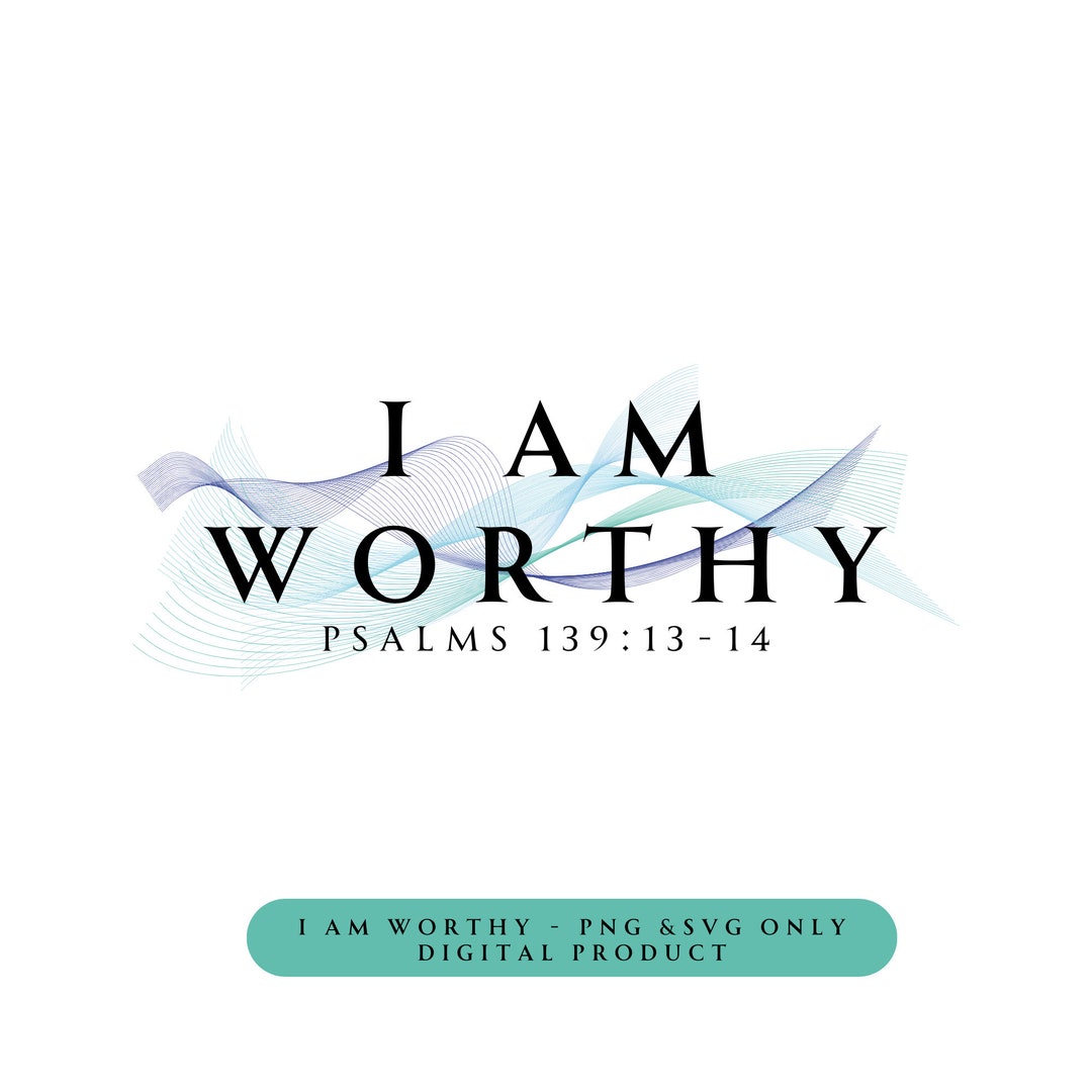 I Am Worthy SVG, Self-worth, Positive Affirmation, Self-building, Self ...