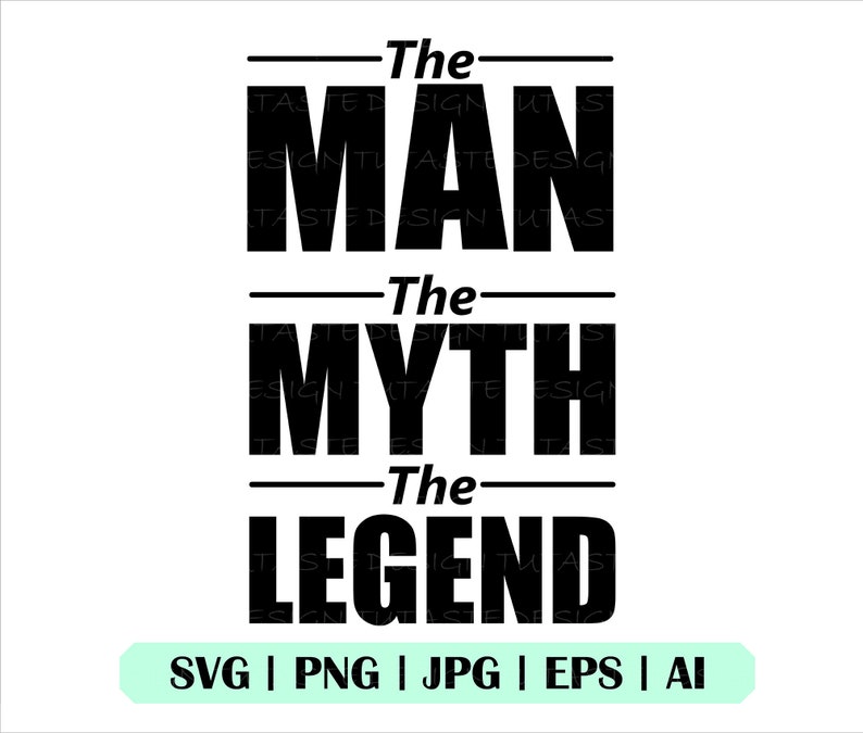 The Man the Myth the Legend Svg, Vector File, Cricut, Png, Eps, Ai ...