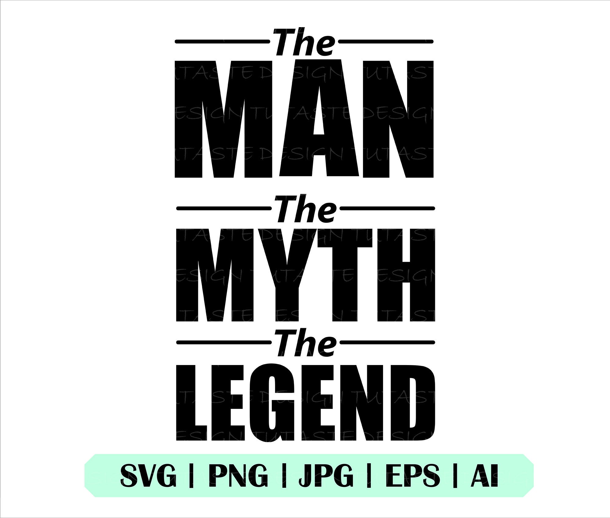 The Man the Myth the Legend Svg, Vector File, Cricut, Png, Eps, Ai ...