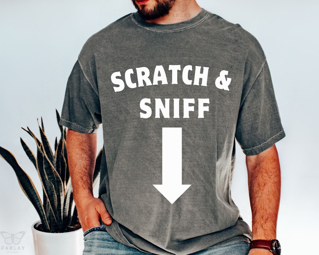 Scratch and Sniff Comfort Colors Funny Shirt, Gag Gift for Friend ...