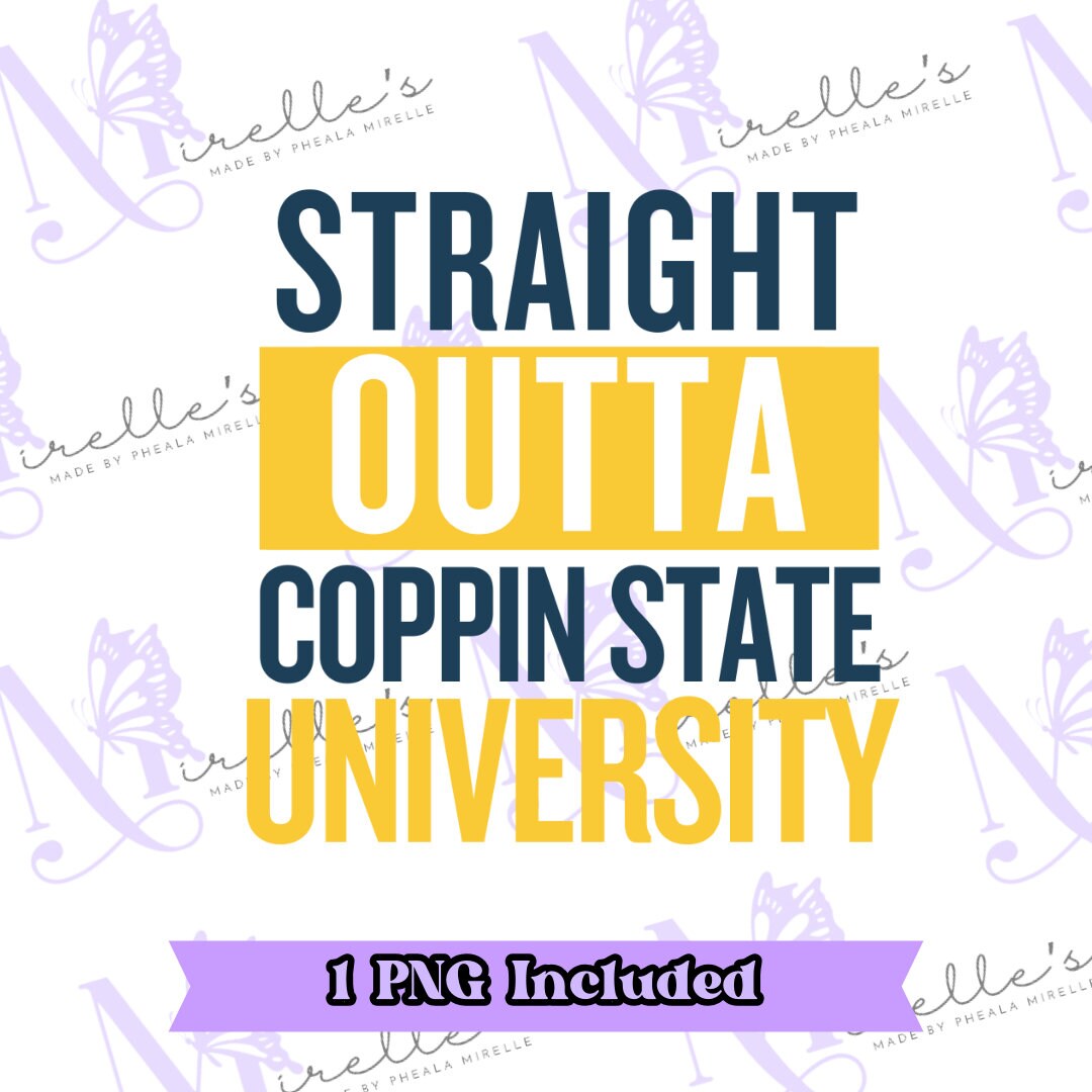 Straight Outta Coppin State University PNG, HBCU Pride, Instant ...