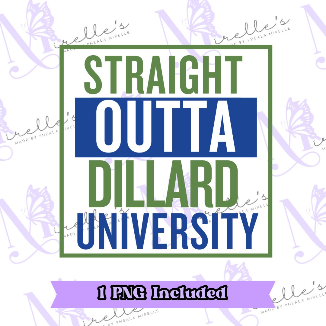 Straight Outta Dillard University PNG, HBCU Pride, Instant Download ...