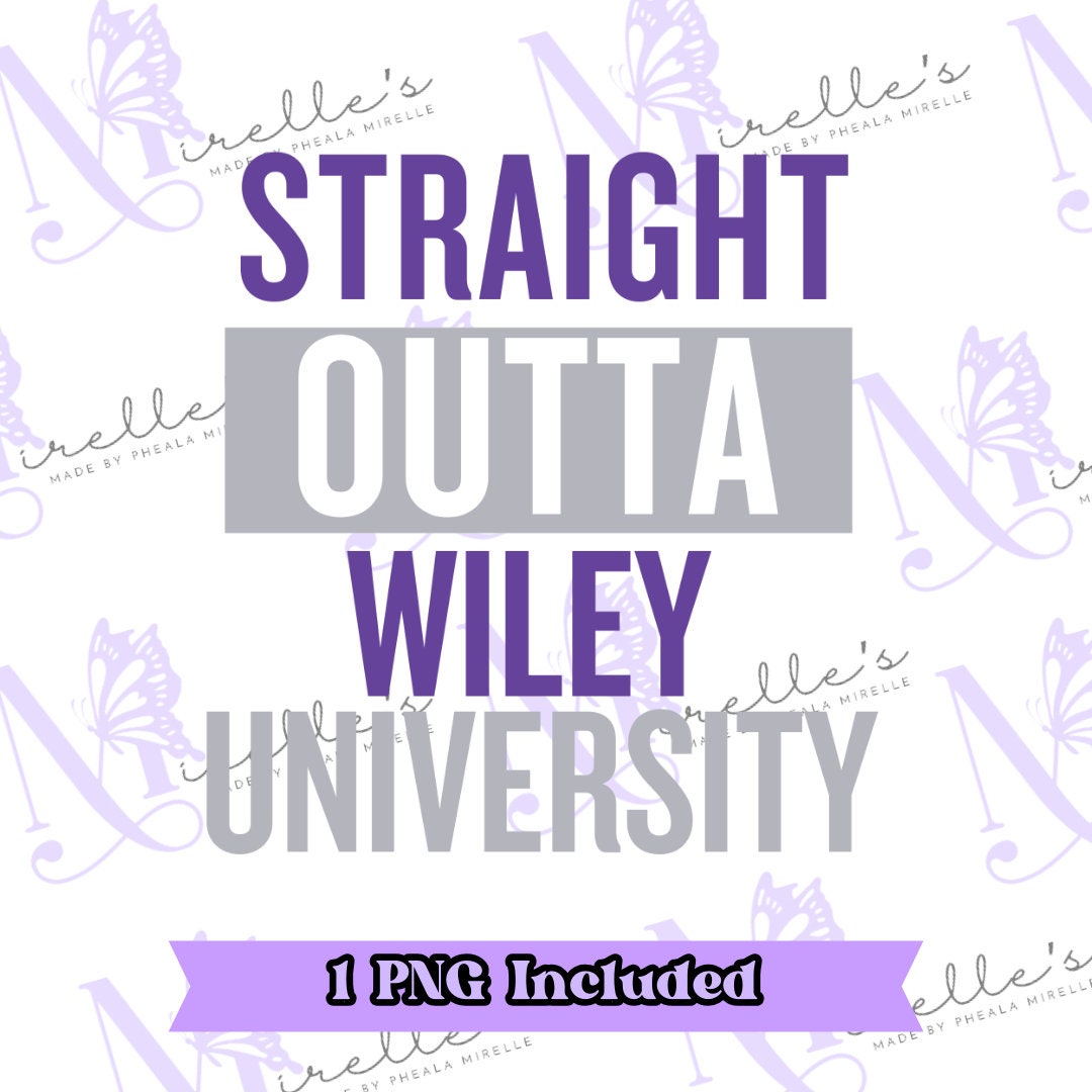 Straight Outta Wiley University PNG, HBCU Pride, Instant Download ...