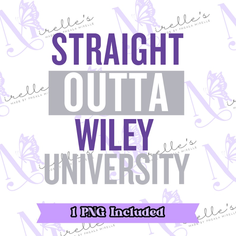 Straight Outta Wiley University PNG, HBCU Pride, Instant Download ...