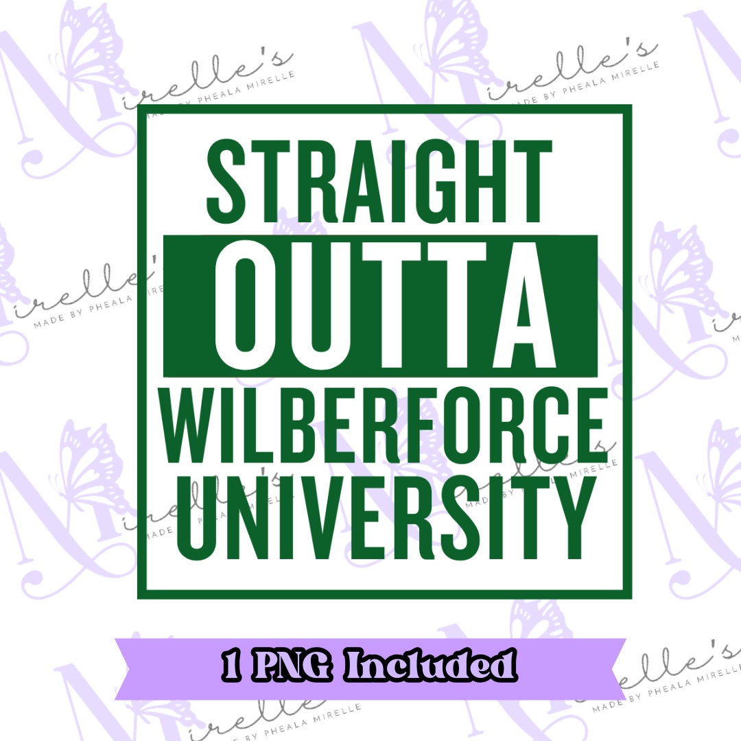 Straight Outta Wilberforce University PNG, HBCU Pride, Instant Download ...