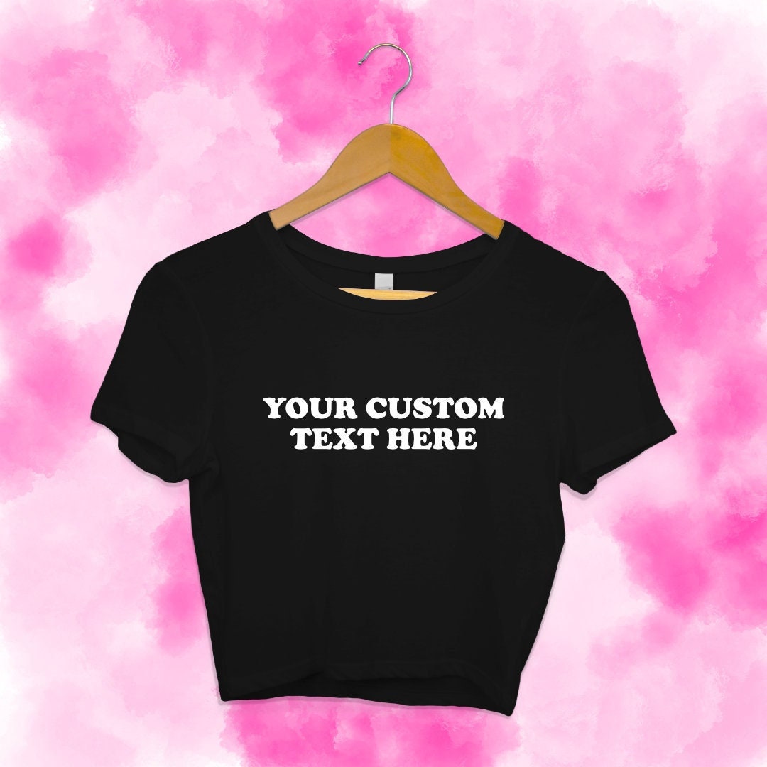 Custom Text Crop Top, Customizable Crop Top, Your Design Here Top - Etsy