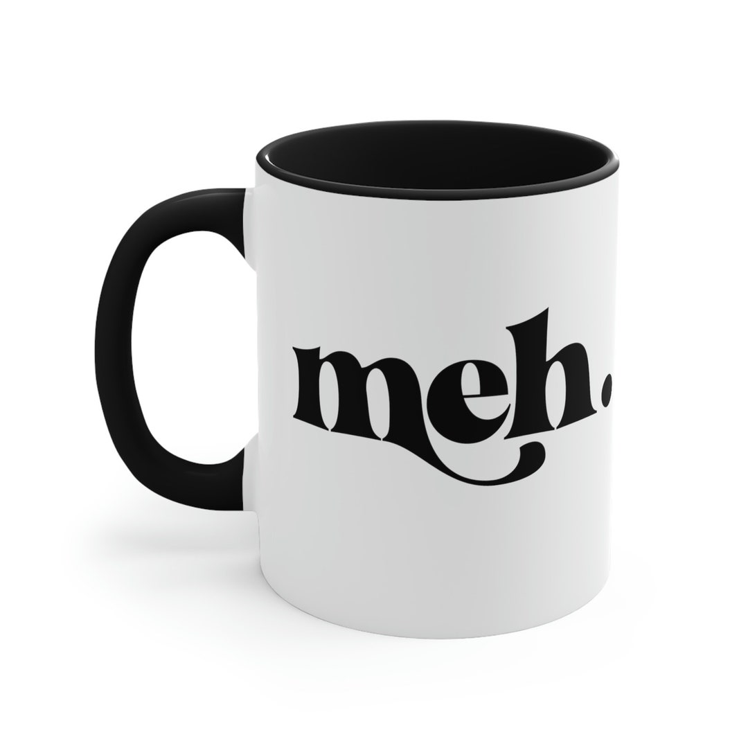 Meh Coffee Mug: Funny Sarcastic Office Gift - Etsy
