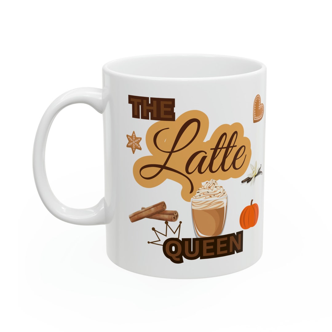 The Latte Queen Mug, Coffee Cup, Latte Lover,ceramic Coffee Mug, Cute ...