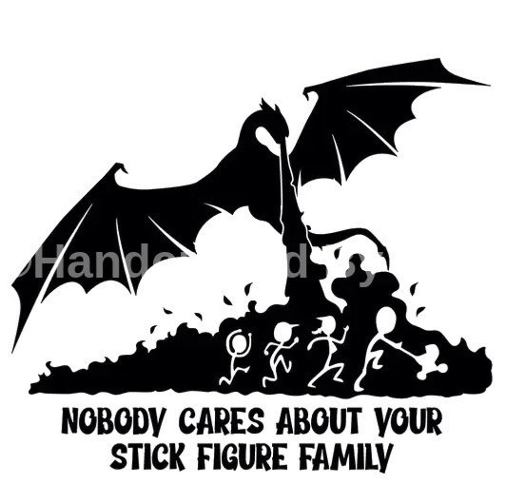 Funny Dragon Nobody Cares About Your Stick Figure Family Decal (digital ...
