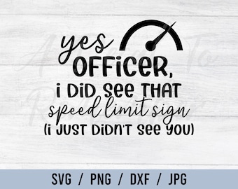 Yes Officer I Did See the Speed Limit, Just Not You - Etsy