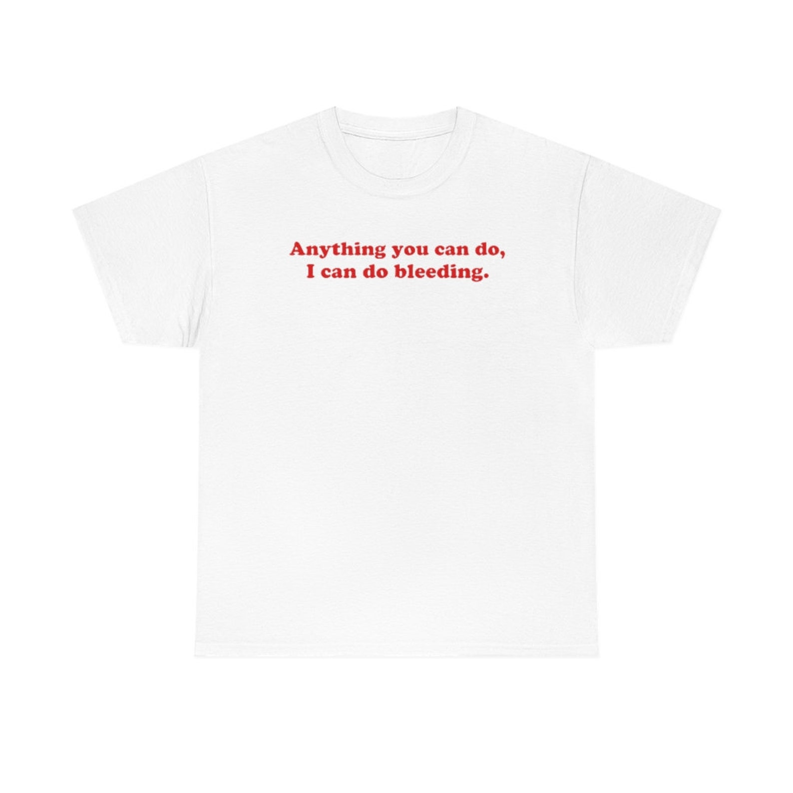 Anything You Can Do I Can Do Bleeding Shirt, Trendy Y2K Shirt, Y2K ...