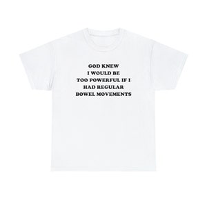 God Knew I Would Be Too Powerful If I Had Regular Bowel Movements T ...