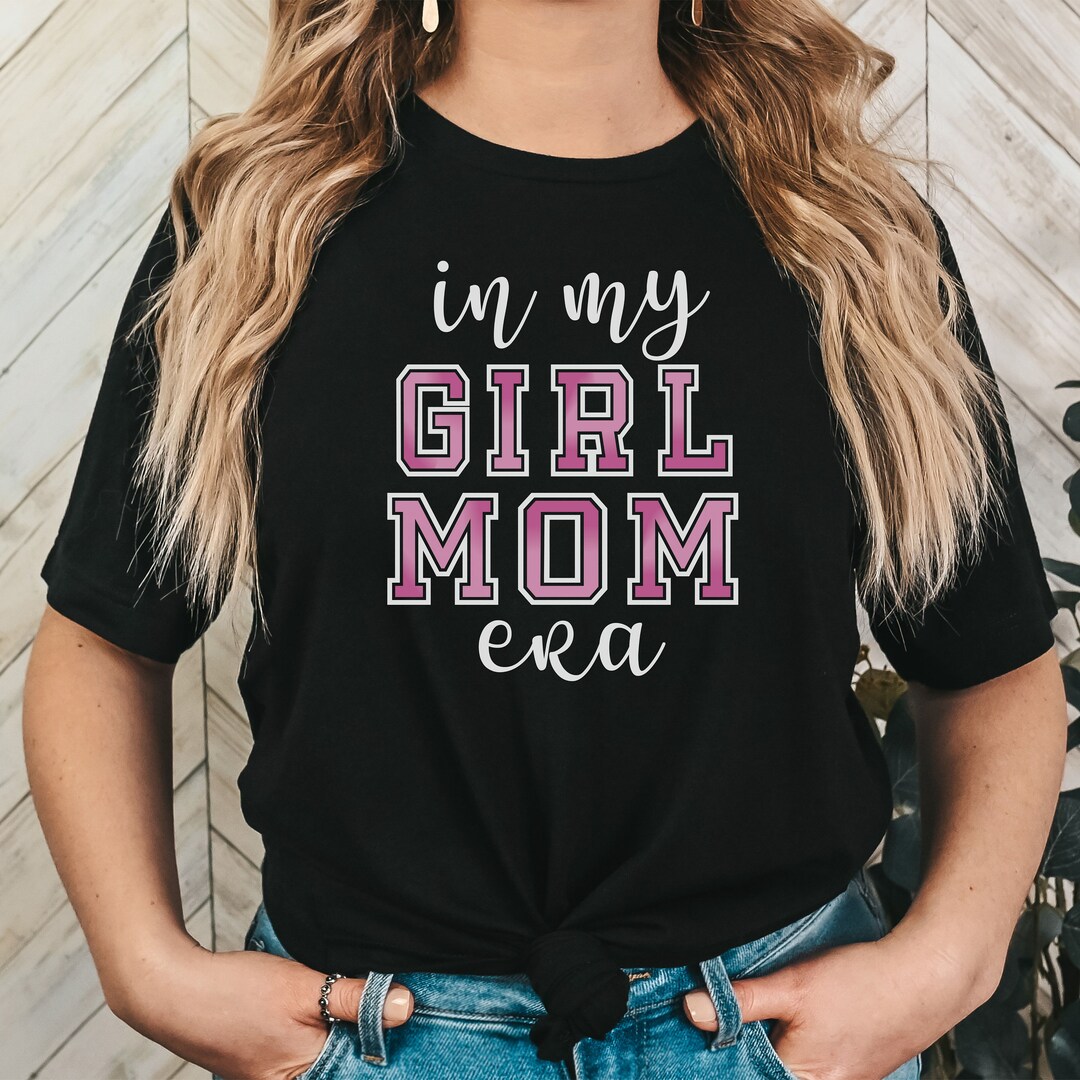 In My Girl Mom Era Shirt Shirt, Girl Mom Shirt, Trendy Mom Shirt, New ...