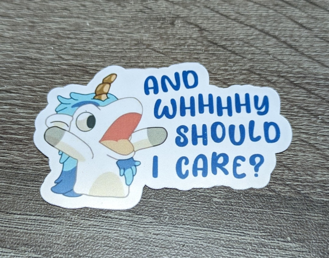 Unicorse and Why Should I Care Bluey Vinyl Sticker - Etsy