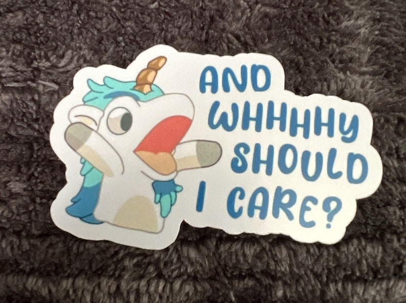 Unicorse and Why Should I Care Bluey Vinyl Sticker - Etsy UK