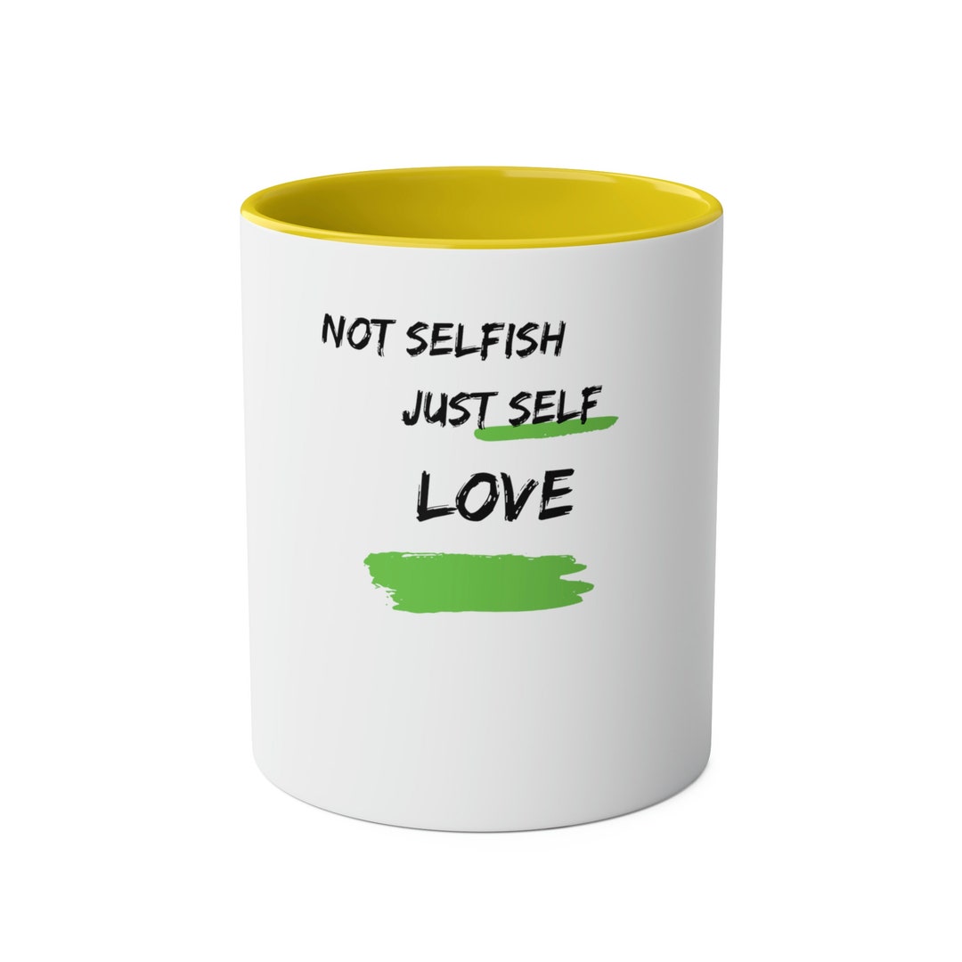 Not Selfish Just Self Love Two-tone Coffee Mugs, 11oz - Etsy