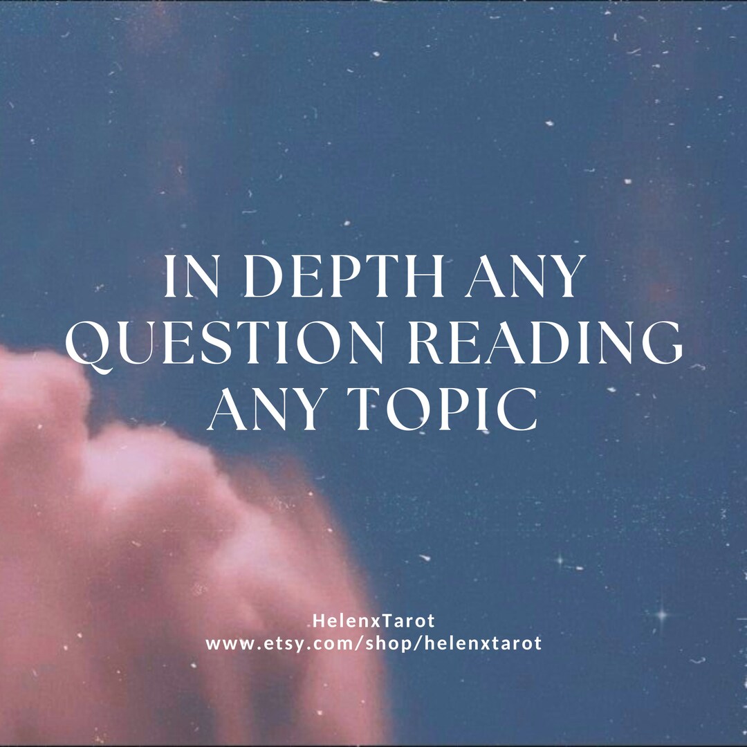 In Depth Any Question Reading, Any Topic Psychic Reading 1 Question, in ...