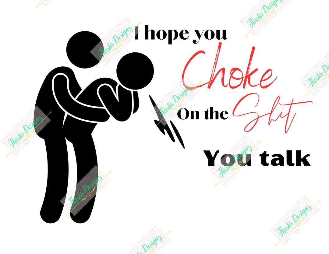 I Hope You Choke Png - Etsy