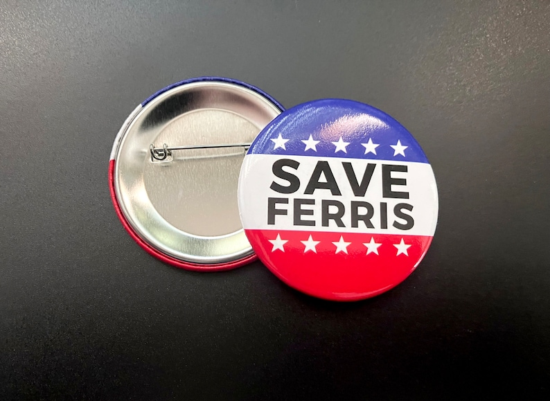 Save Ferris! Ferris Bueller's Day off - Round Pinback Button Available ...