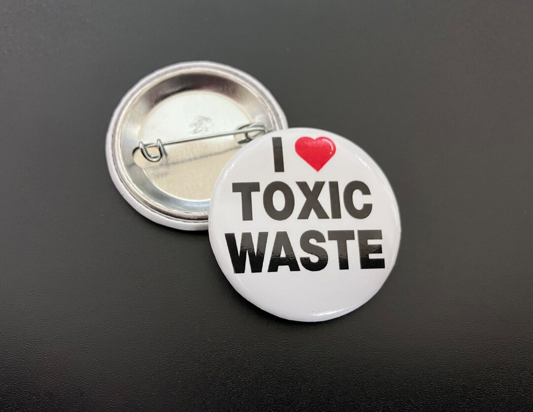 I Heart Toxic Waste - 1.5 In. Round Pinback Button - Real Genius ...
