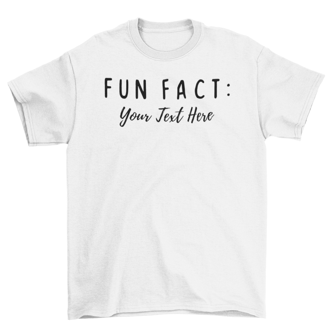 Customized Fun Fact Shirt Custom Quote Shirt Design - Etsy