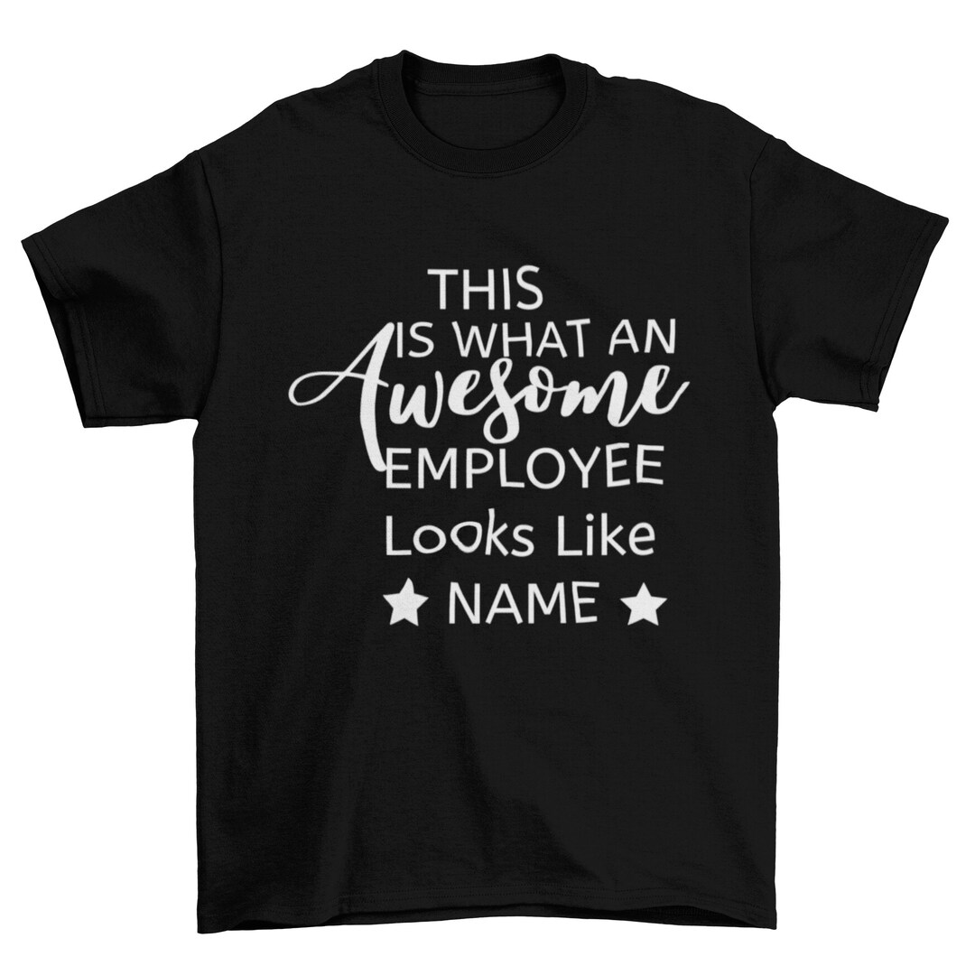 Customized Awesome Employee Shirt, Work T-shirt, Start Design T-shirt ...