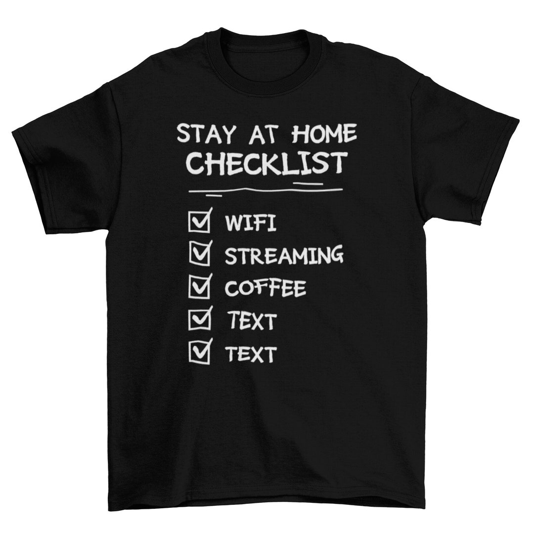 Customized Stay at Home Checklist Shirt, Wi-fi Shirt, Streaming Shirt ...