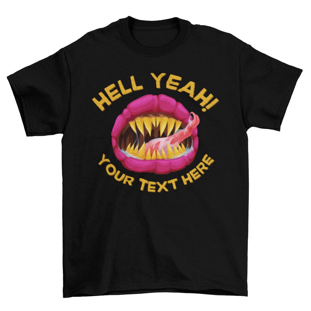 Customized Hell Yeah Shirt, Big Mouth Swallowing T-shirt Design, Scary ...
