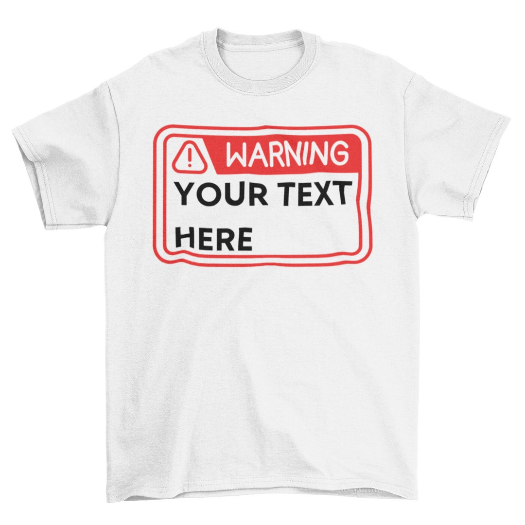 Customized Warning Shirt, Personalized Caution T-shirt, Custom ...
