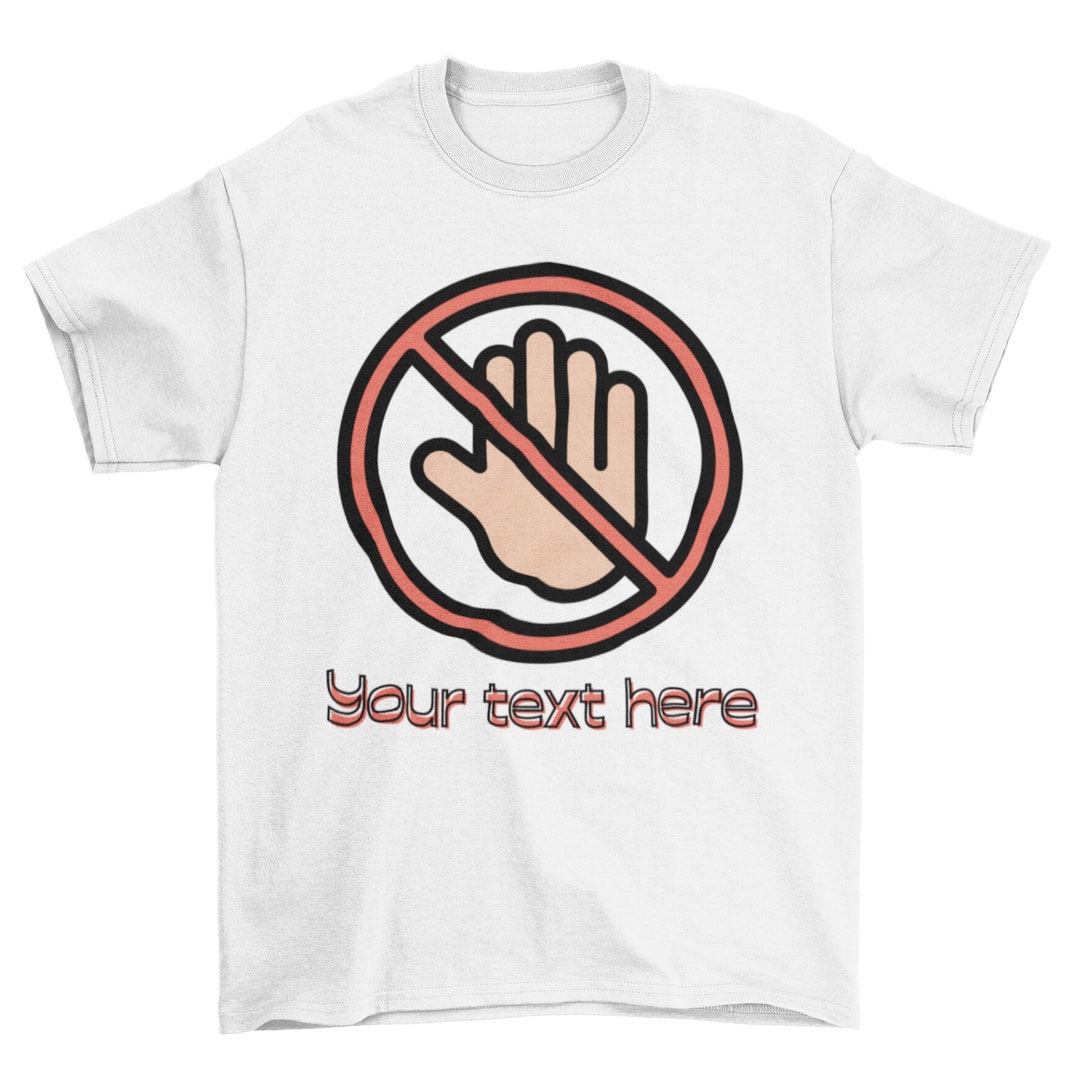 Customized Hands off Shirt, Stop Sign Shirt, Do Not Touch Shirt ...
