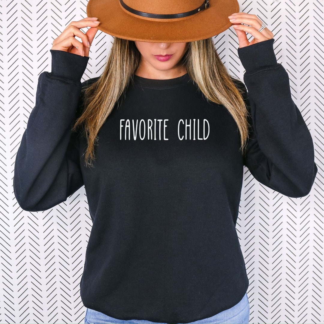 Favorite Child, Favorite Daughter Funny Crewneck, Favorite Kid Shirt ...