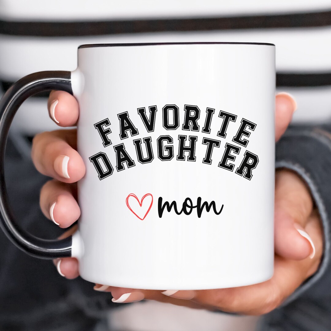 Favorite Daughter Mug, Funny Coffee Cup for Favorite Daughter ...