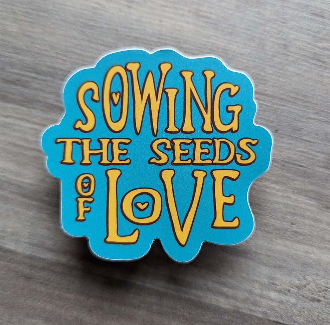 Sowing the Seeds of Love Vinyl Sticker - Etsy