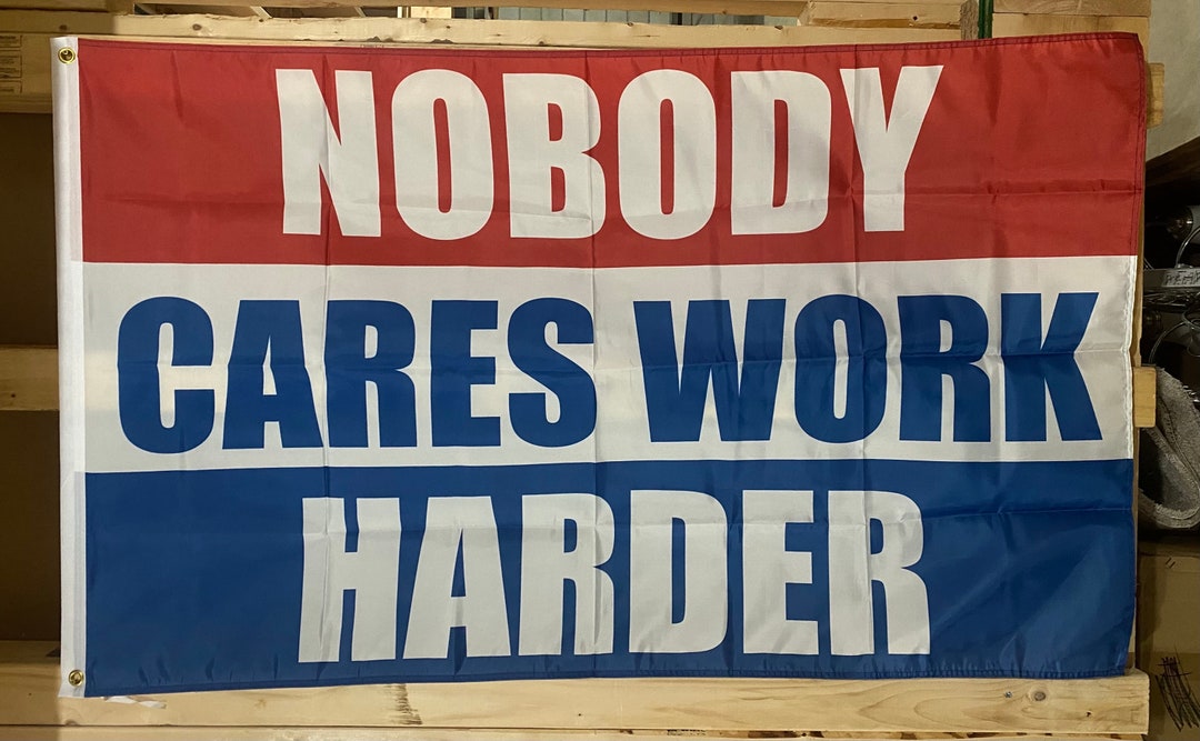 Motivation Flag FREE SHIP Nobody Cares Work Harder Garage Gains Money ...