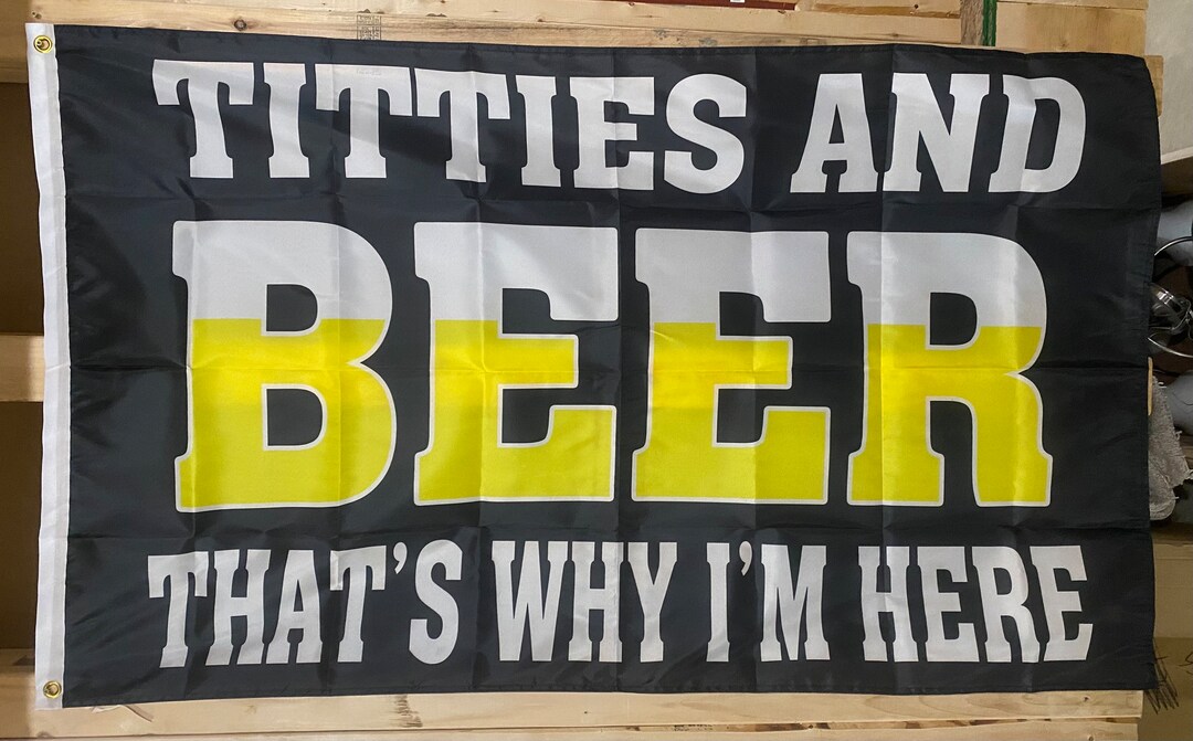 Beer Flag FREE SHIP Titties and Beer That’s Why I’m Here Drink College ...