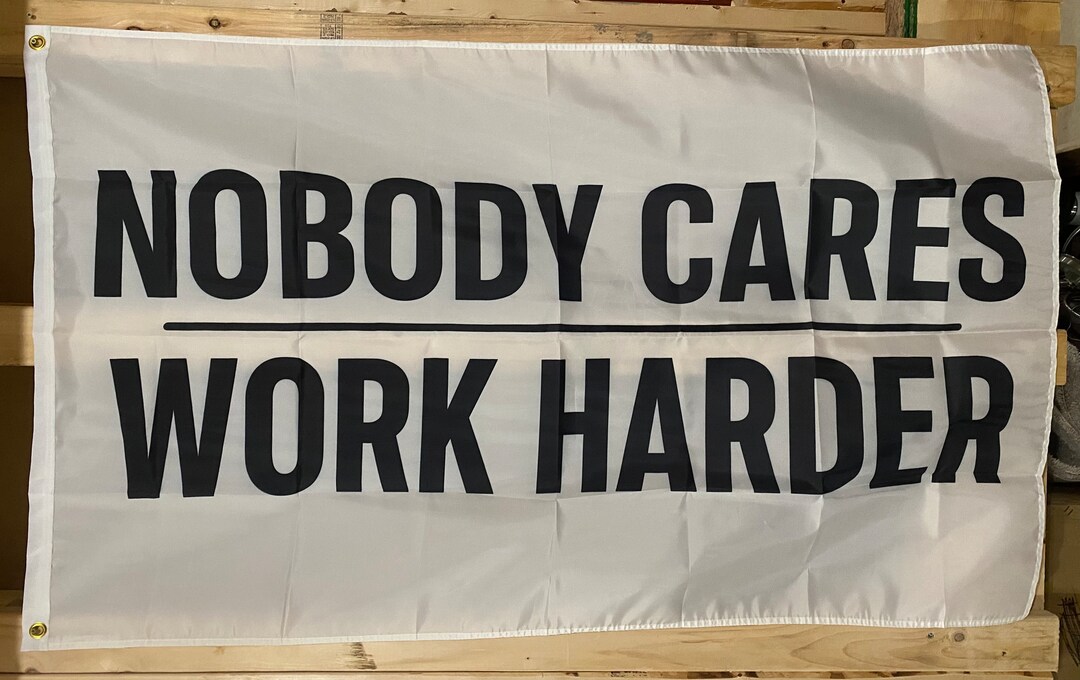 Nobody Cares Work Harder Flag FREE SHIP Motivation Lift Gym Garage Man ...