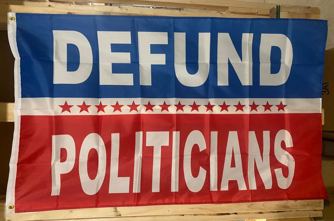 Defund the Politicians Killing America Flag FREE USA SHIPPING 2 ...