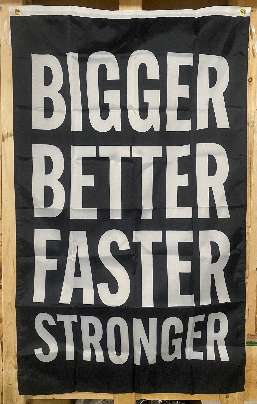 Bigger Better Faster Stronger Flag FREE SHIP Motivation Fitness Lift ...