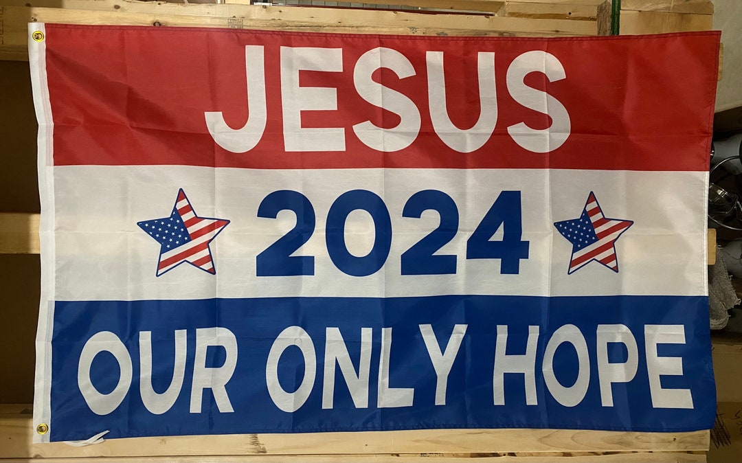 Jesus for President 2024 Flag FREE USA SHIP Our Only Hope Lord God ...
