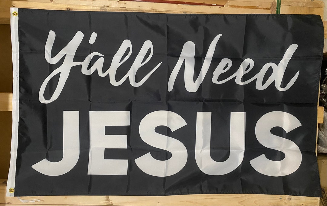 Youll Need Jesus Flag FREE USA SHIP the Way the Truth the Life Lord God ...