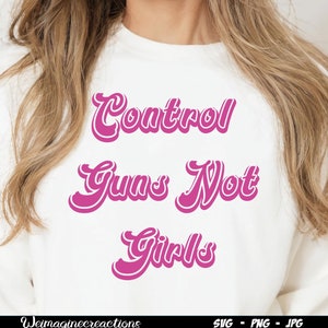 Control Guns Not Girls SVG PNG, 2024 Election Png, Thoughts and Prayers ...