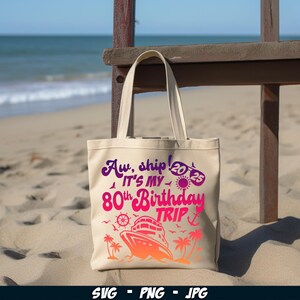 Aw Ship It's My 80th Birthday Trip 2025 SVG PNG, Birthday Cruise Trip ...