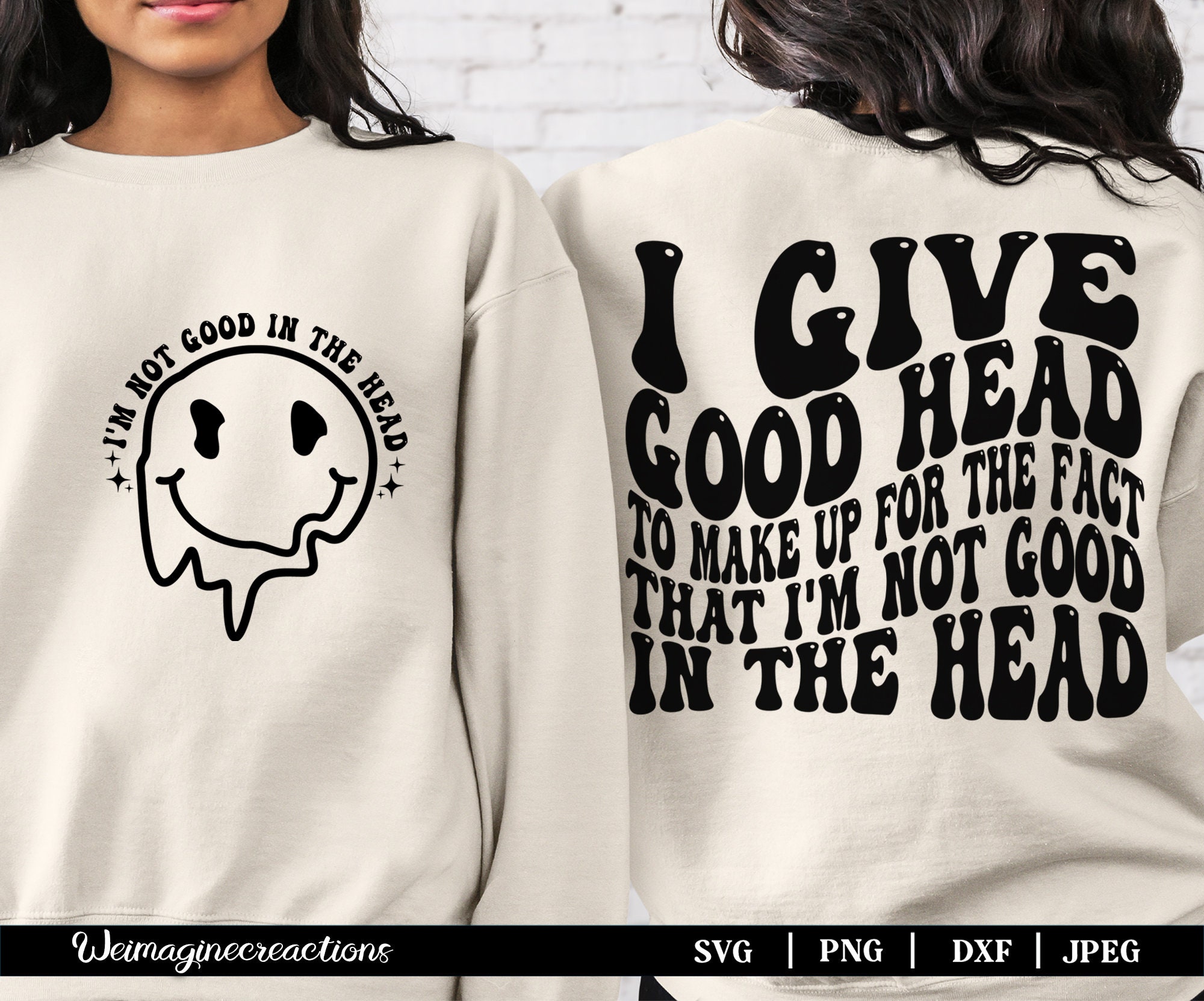 I Give Good Head to Make up for Not Being Good in the Head SVG PNG ...
