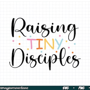 Raising Little Disciples SVG PNG, Raising Disciples Png, Proverbs 22:6 ...
