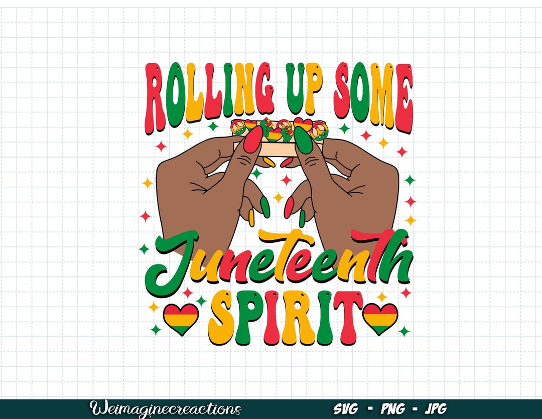 Rolling up Some Juneteenth Spirit SVG PNG, Black History Month Shirt ...