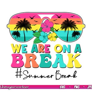 We Are on a Break Summer Break Svg Png, Summer Break Svg, Teacher off ...