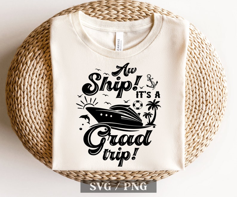 Aw Ship It's a Grad Trip Svg Png Graduation Cruise Trip SVG, Cruise ...
