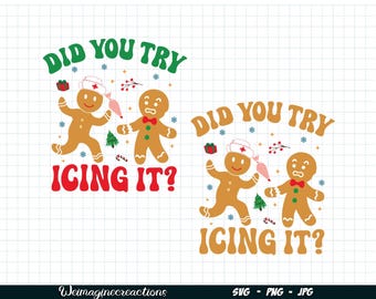 2 File++ Funny Christmas Nurse Did You Try Icing It Gingerbread Man Png ...